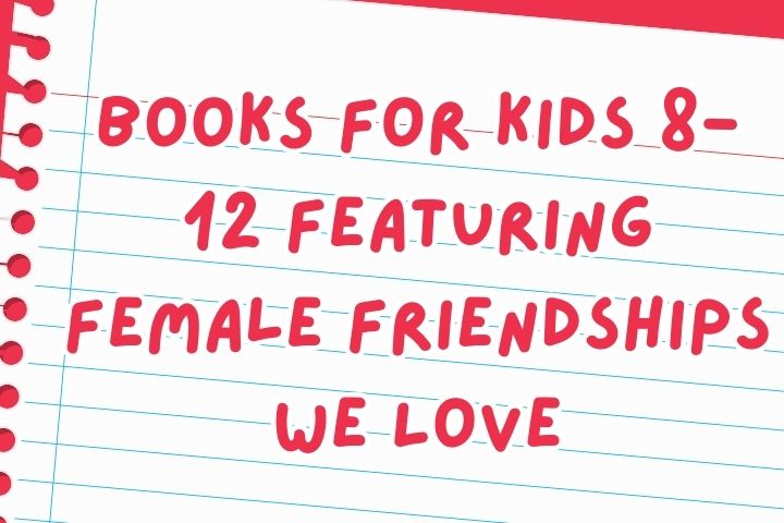 Books for Kids 8-12 Featuring Female Friendships We Love | Simon & Schuster
