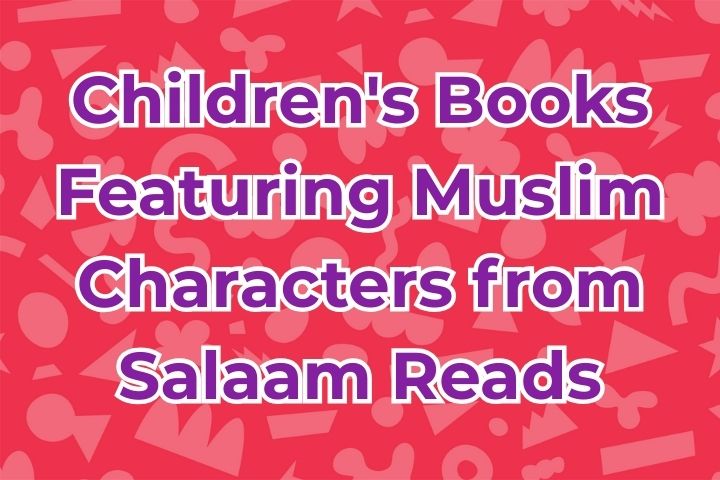 Children's Books Featuring Muslim Characters from Salaam Reads | Simon ...